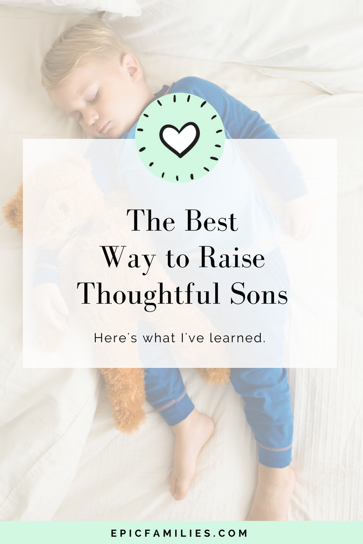 The Best Way to Raise Thoughtful Sons - Thrive Global