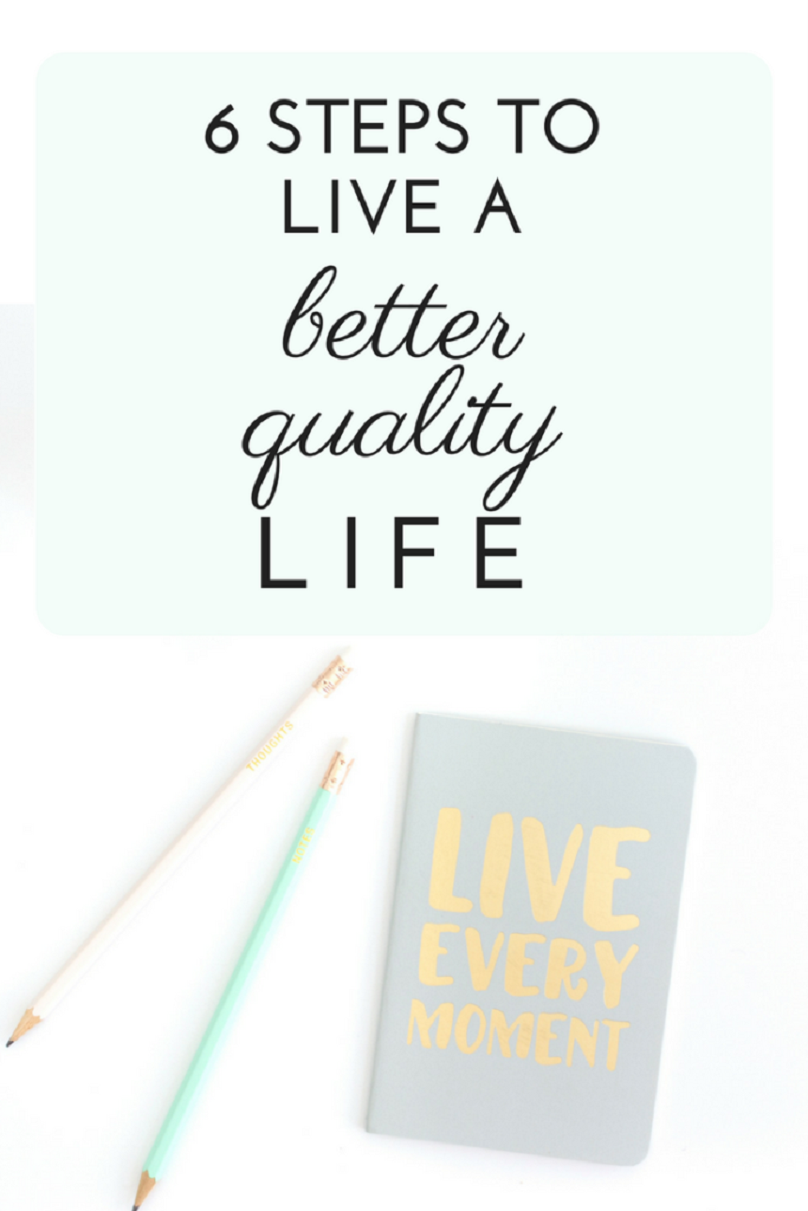 6 Steps To Better Quality Life | Live A Quality Life - Bonnechic ...