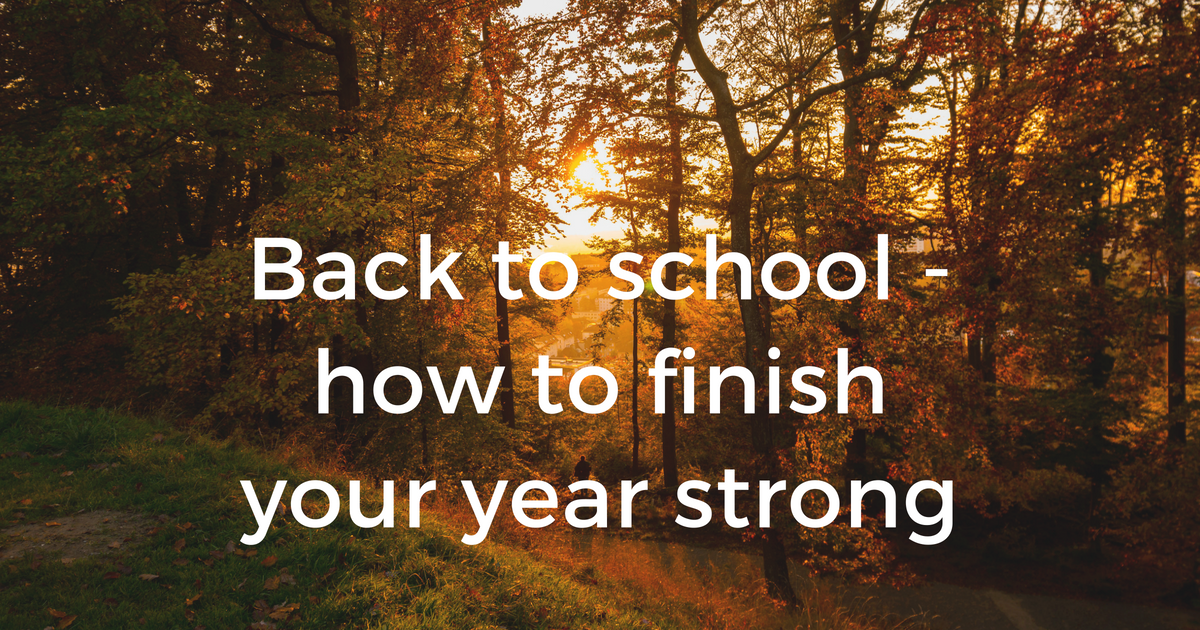 Back to school – how to finish your year strong - Thrive Global