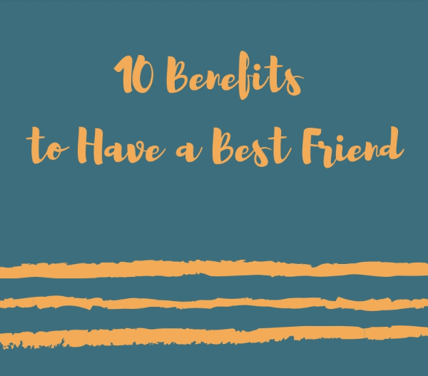 10 Benefits to Have a Best Friend - Thrive Global