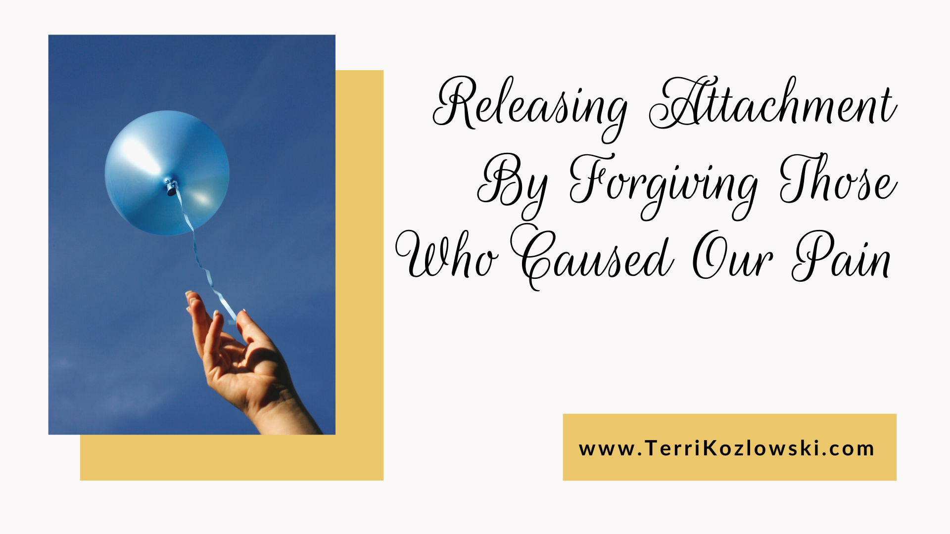 Releasing Attachment By Forgiving Those Who Caused Our Pain - Thrive Global