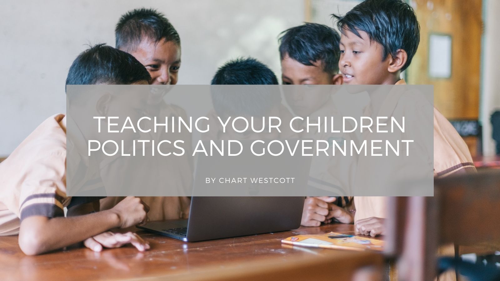 Teaching Your Children Politics and Government - Thrive Global