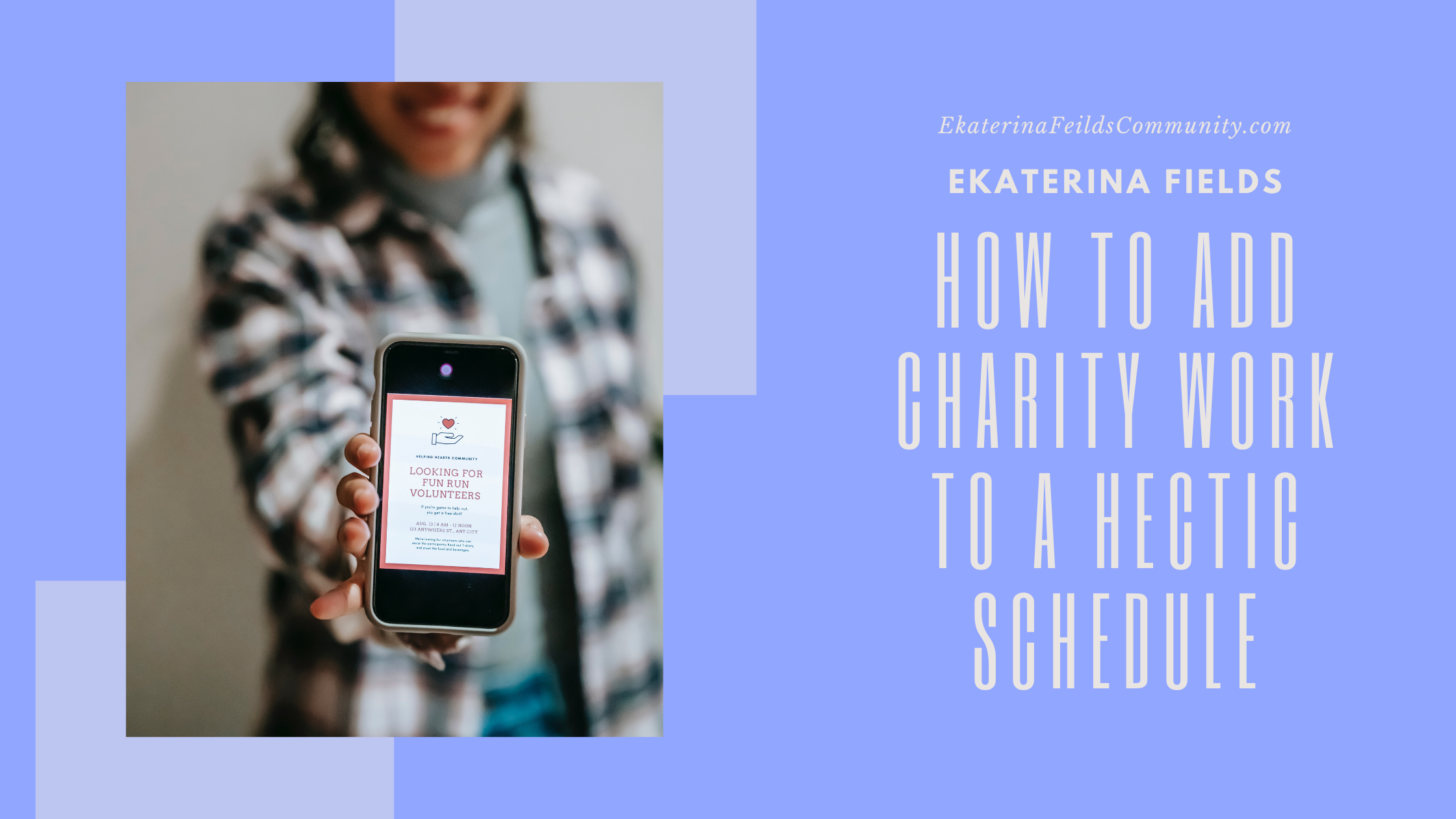 How to Add Charity Work to a Hectic Schedule | Ekaterina Fields ...