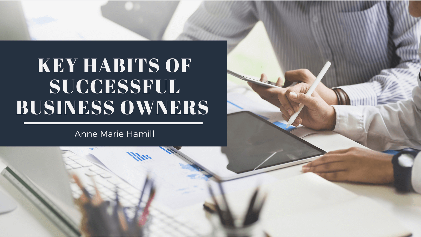 Key Habits of Successful Business Owners - Thrive Global