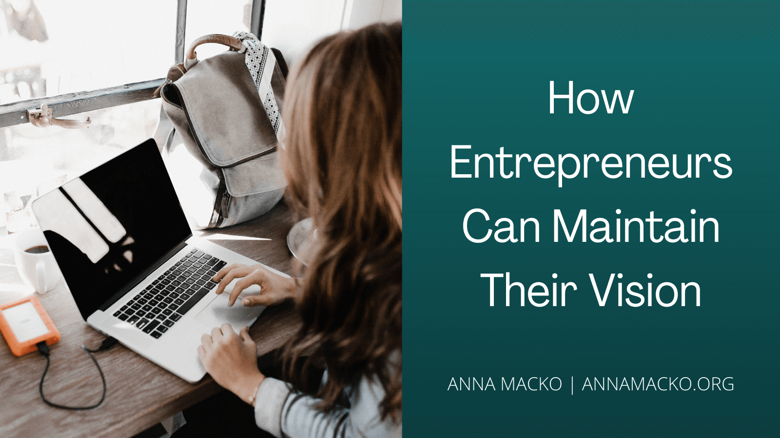 How Entrepreneurs Can Maintain Their Vision - Thrive Global