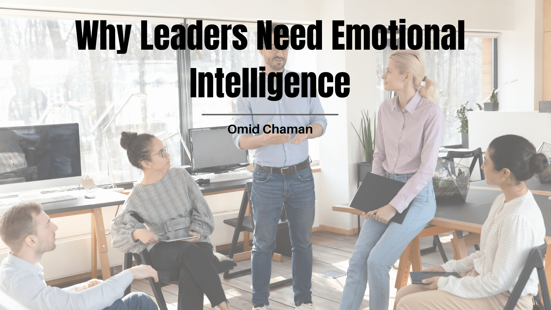 Why Leaders Need Emotional Intelligence - Thrive Global