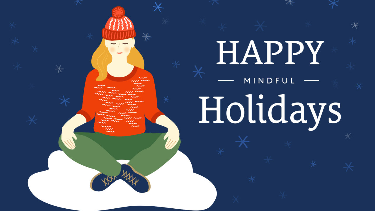 Make Mindfulness a Part of Your Holidays - Thrive Global