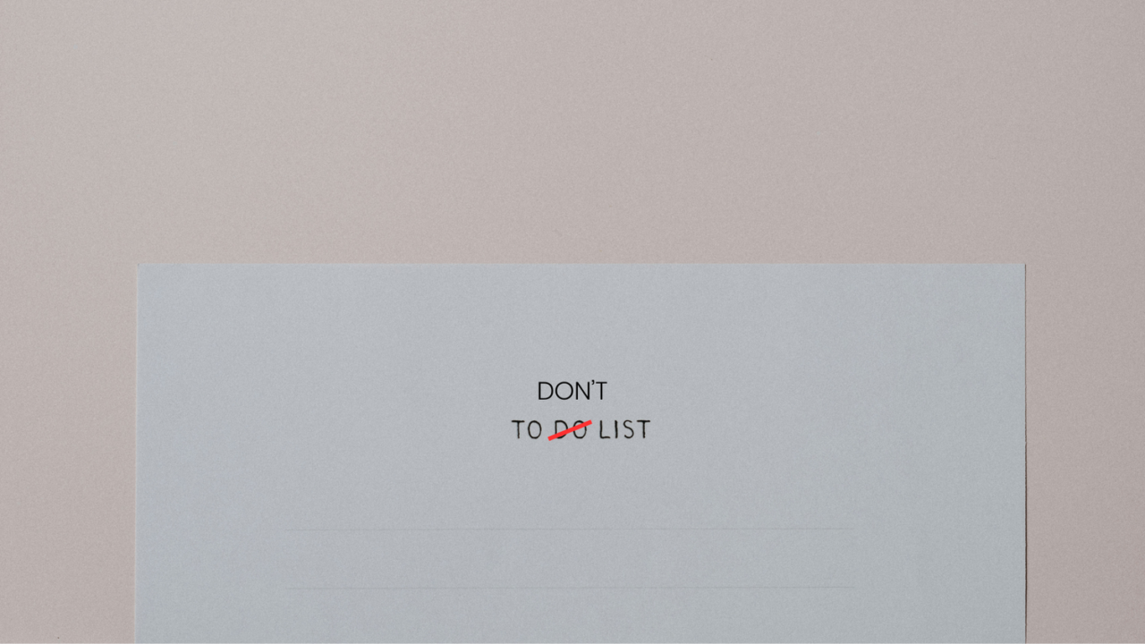 Do you have a “to-don’t" list? - Thrive Global