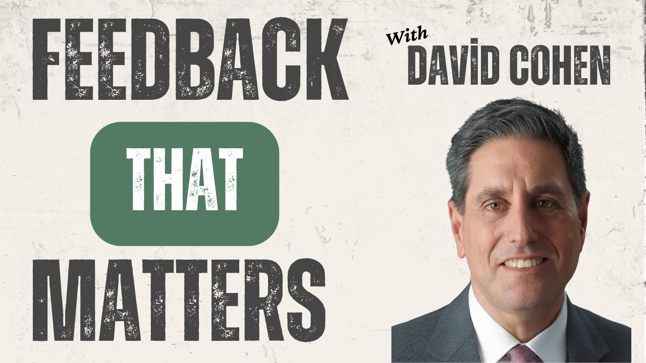 Stop Managing Your Image, Start Hearing the Truth: David Cohen on Feedback That Matters - Thrive ...